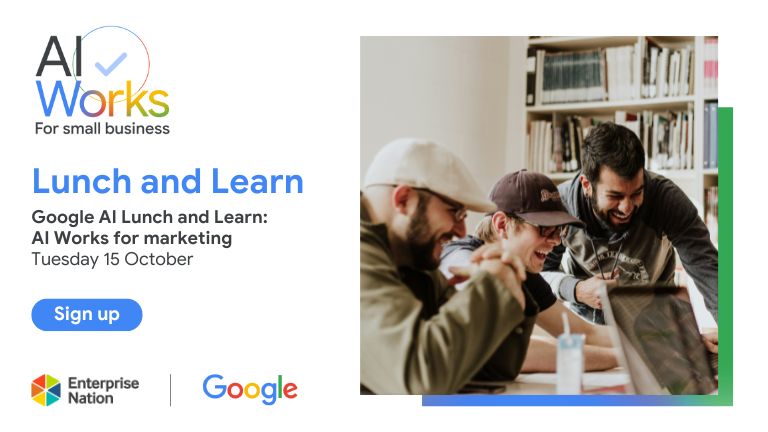 Google AI Lunch and Learn: AI Works for marketing, Tuesday 15th Oct 2024 | Enterprise Nation